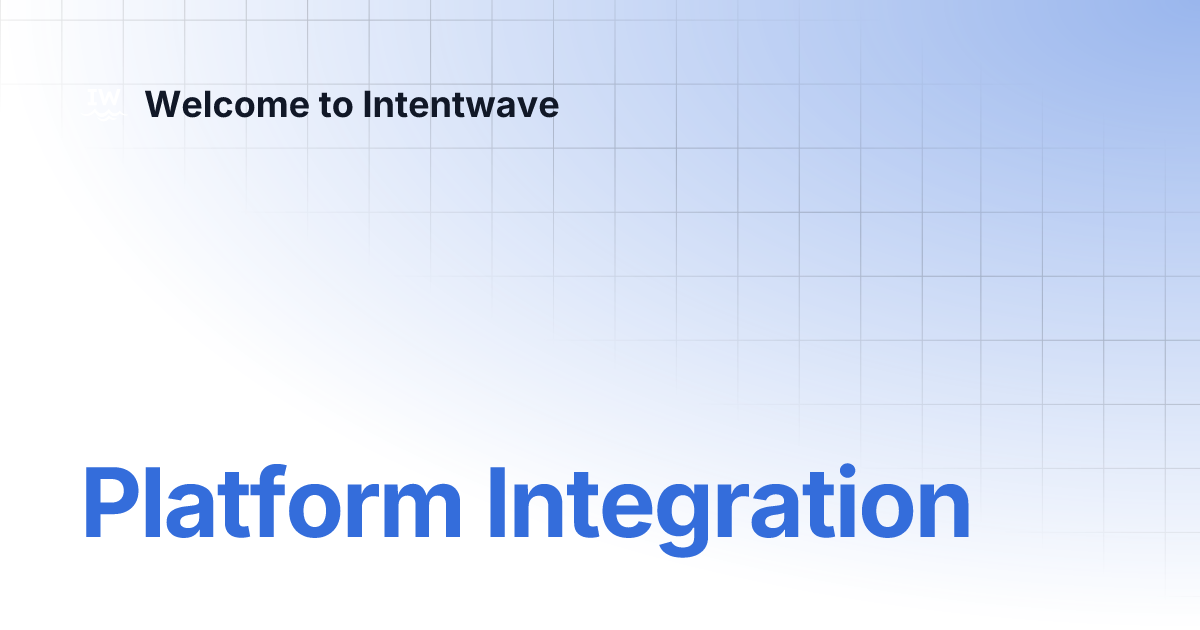 Platform Integration | Welcome to Intentwave